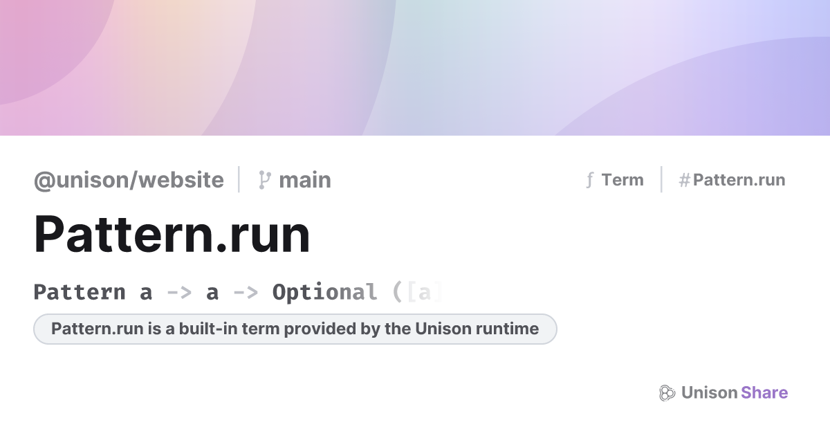 Pattern.run · @unison/website/main | Unison Share